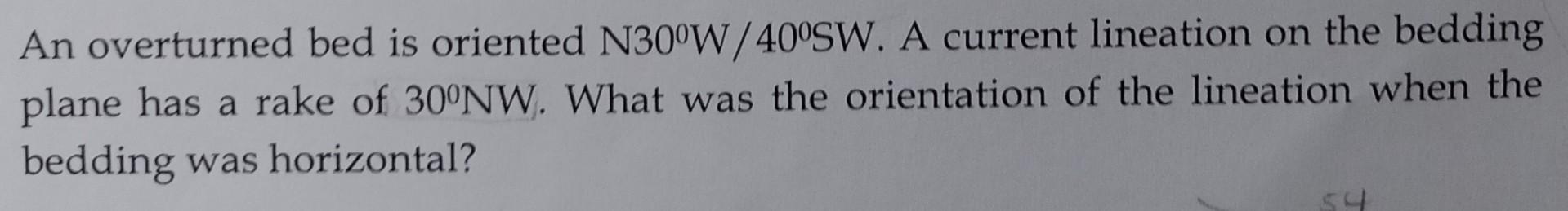 Solved An overturned bed is oriented N300W/40°SW. A current | Chegg.com
