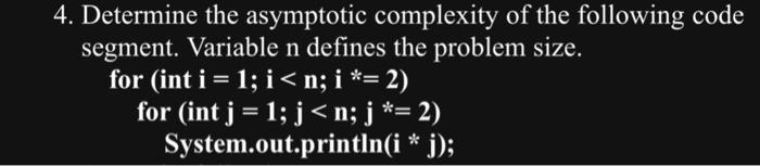 Solved 4. Determine the asymptotic complexity of the | Chegg.com