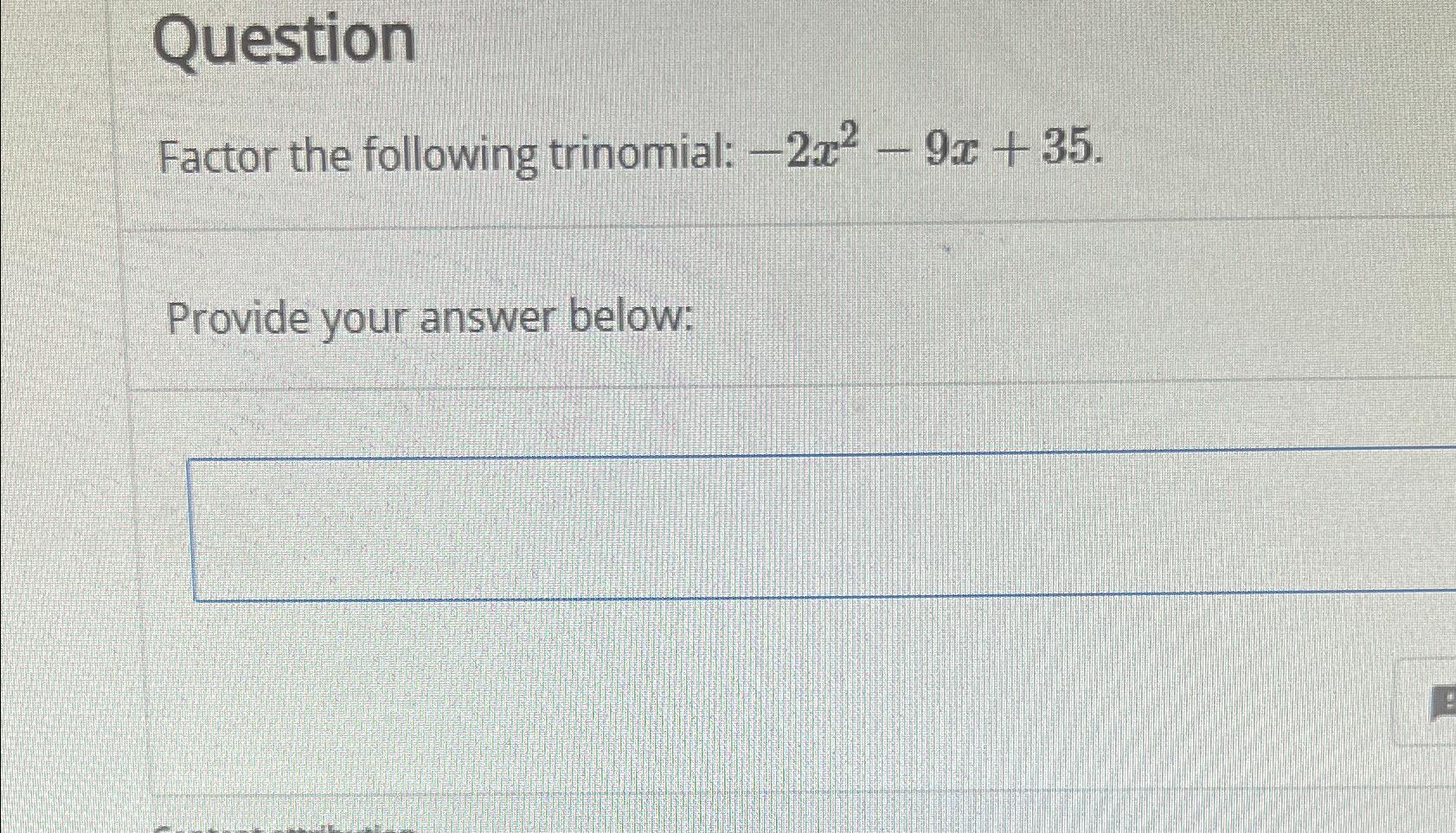 Solved QuestionFactor the following trinomial: | Chegg.com