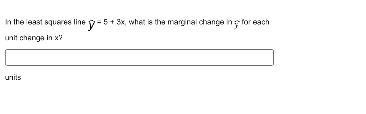 Solved In the least squares line widehat(y)=5+3x, ﻿what is | Chegg.com