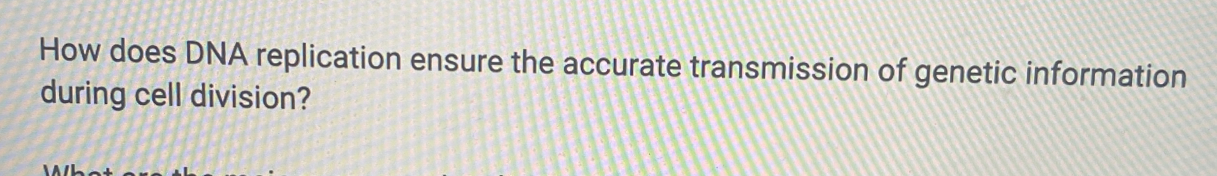 Solved How does DNA replication ensure the accurate | Chegg.com
