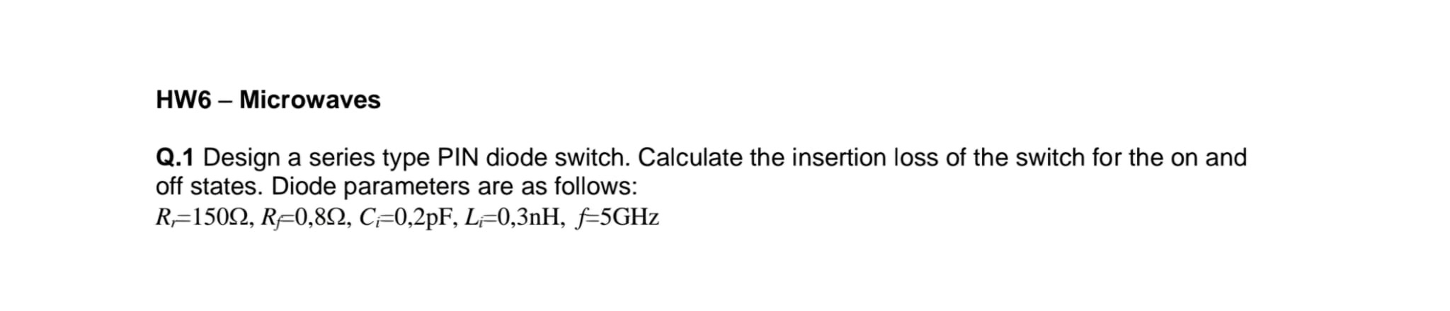 Solved HW6 - ﻿MicrowavesQ. 1 ﻿Design a series type PIN diode | Chegg.com