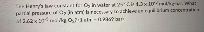 Solved The Henry's law constant for O2 in water at 25°C is | Chegg.com