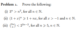 Solved Problem 2. ﻿Prove the following:(i) 3n>n2, ﻿for all | Chegg.com