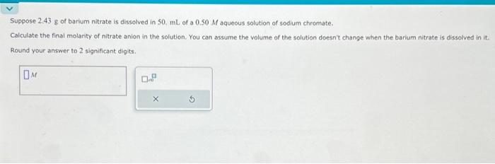 Solved Suppose 2.43 g of barium nitrate is dissolved in 50, | Chegg.com