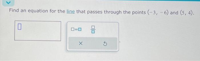 Solved Find an equation for the line that passes through the | Chegg.com