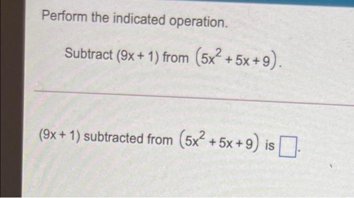 Solved Perform the indicated operation. Subtract (9x + 1) | Chegg.com