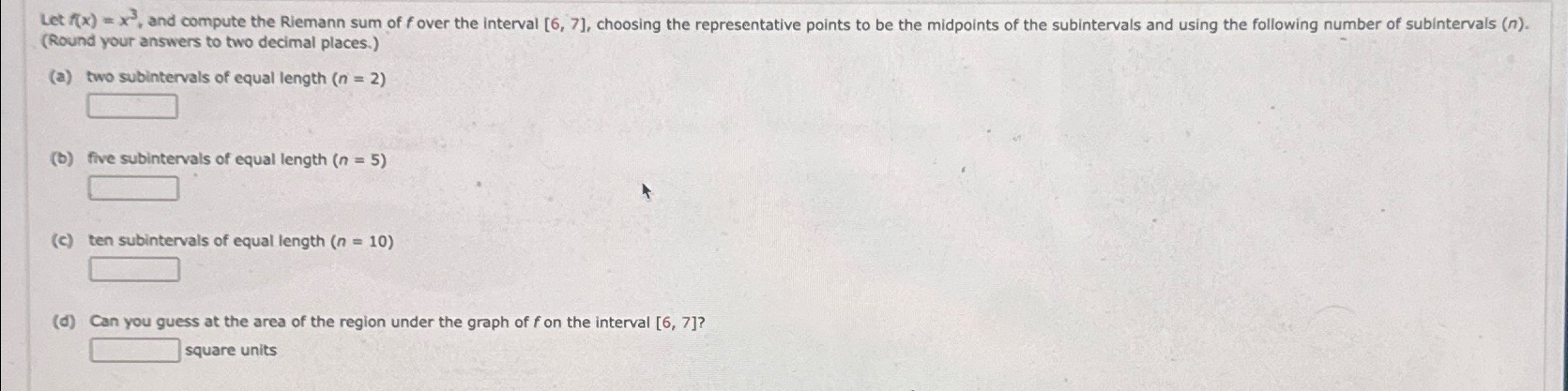 Solved Let f(x)=x3, ﻿and compute the Riemann sum of f ﻿over | Chegg.com