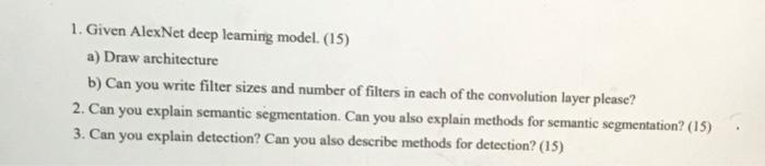 Solved 1. Given AlexNet deep leaming model. (15) a) Draw | Chegg.com