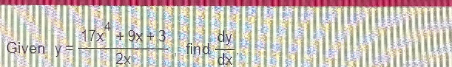 Solved Given y=17x4+9x+32x, ﻿find dydx | Chegg.com