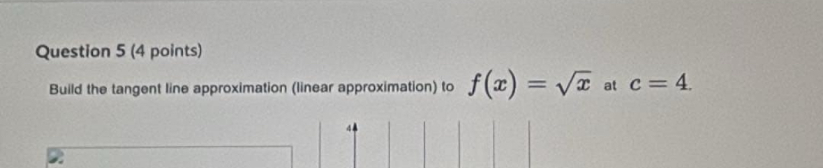 Solved Question 5 (4 ﻿points)Bulld the tangent line | Chegg.com