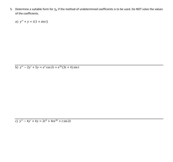Solved 5. Determine a suitable form for yp if the method of | Chegg.com