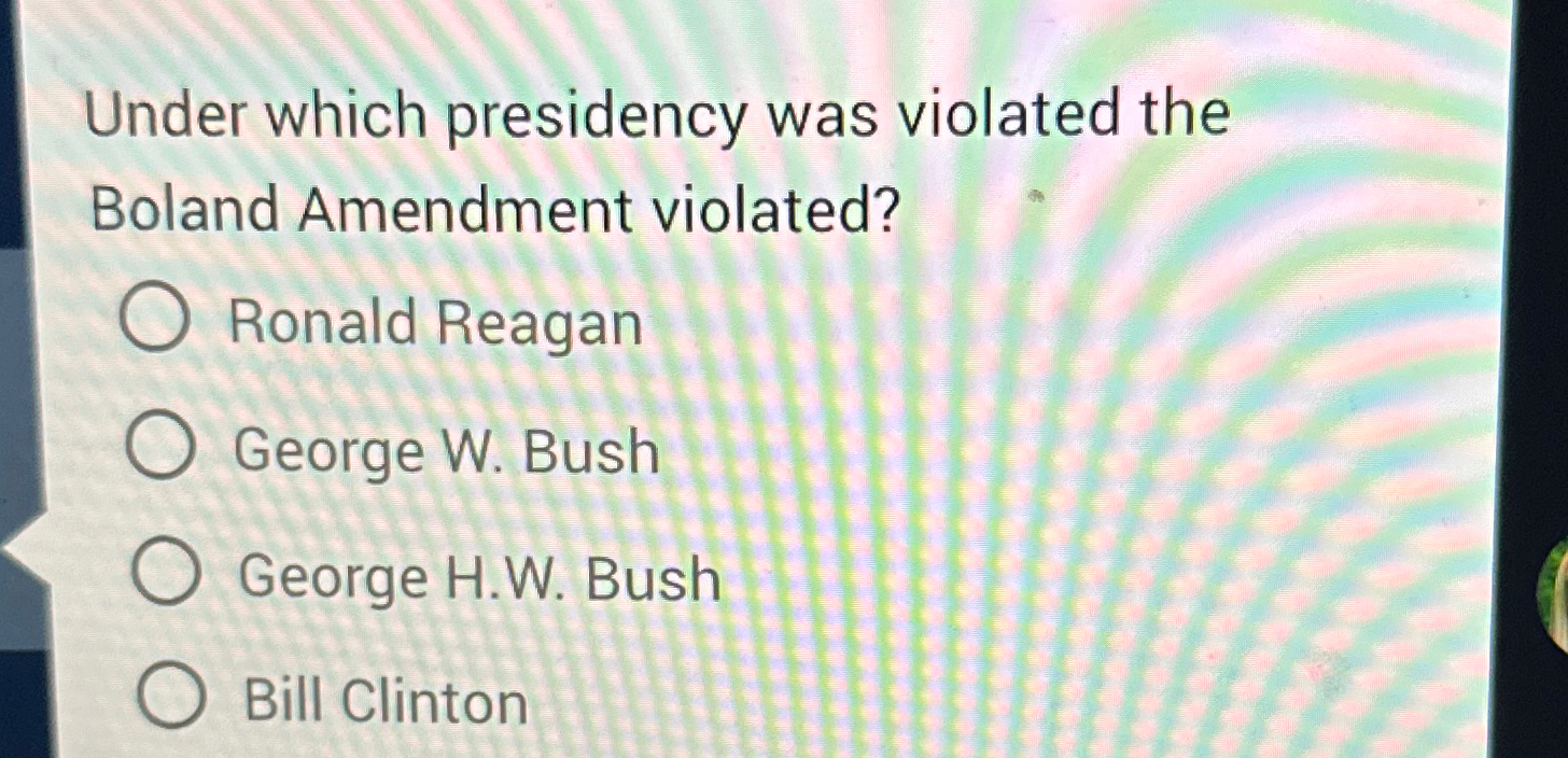 Solved Under which presidency was violated the Boland | Chegg.com