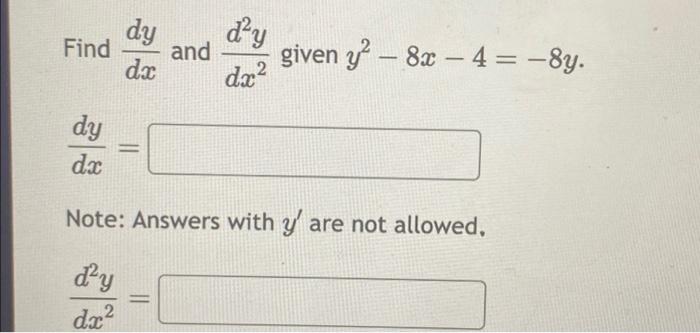 Solved Find dy dx P dy d²y dx and given y28x-4 = -8y. dx² 2 | Chegg.com