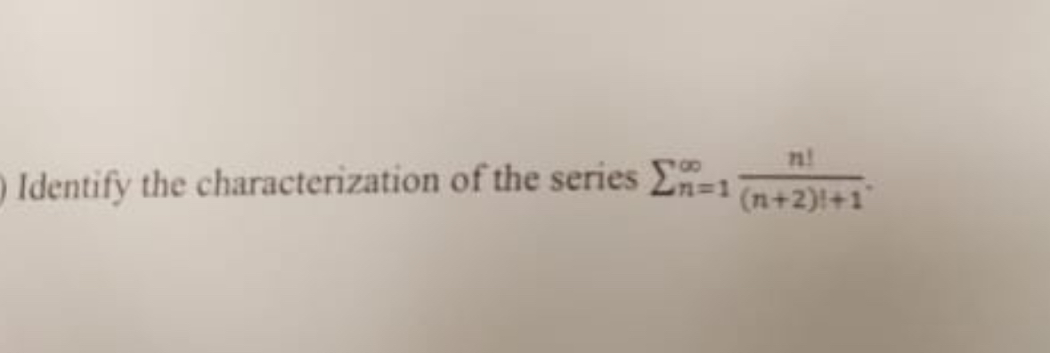 Solved Identify the characterization of the series | Chegg.com