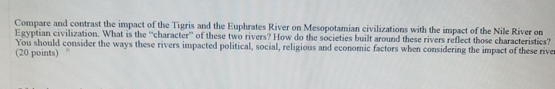 Compare and contrast the impact of the Tigris and the | Chegg.com