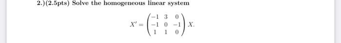Solved 4.)(2.5pts) Solve the nonhomogeneous linear DE X' = | Chegg.com