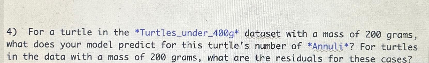 Solved For a turtle in the dataset with a mass of 200 | Chegg.com
