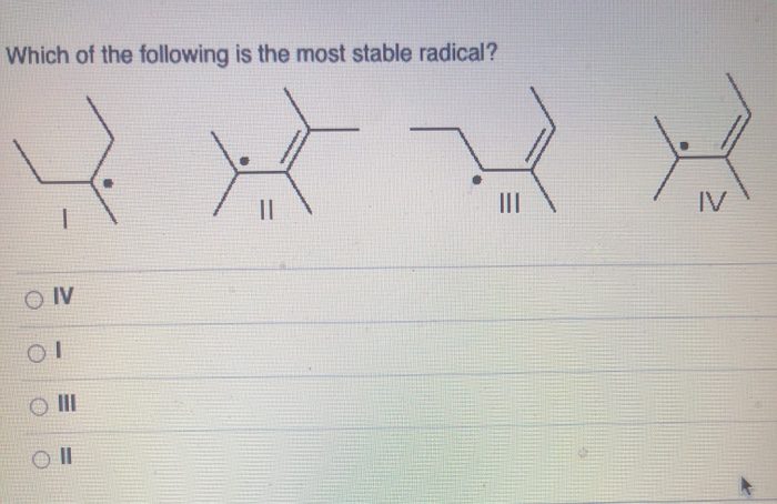 Solved Which of the following is the most stable radical? II | Chegg.com