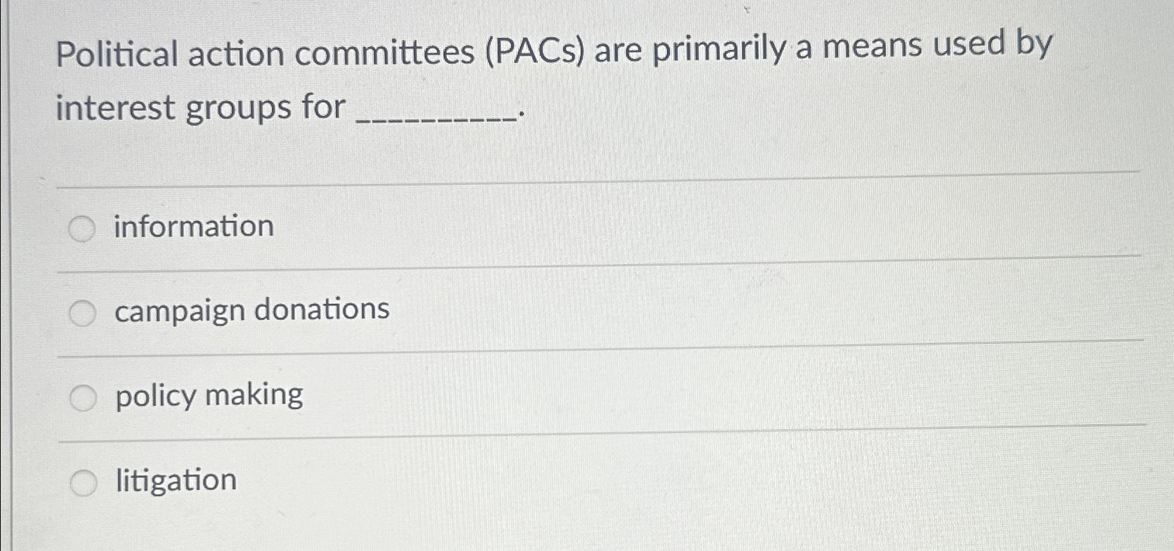 Solved Political action committees (PACs) ﻿are primarily a | Chegg.com