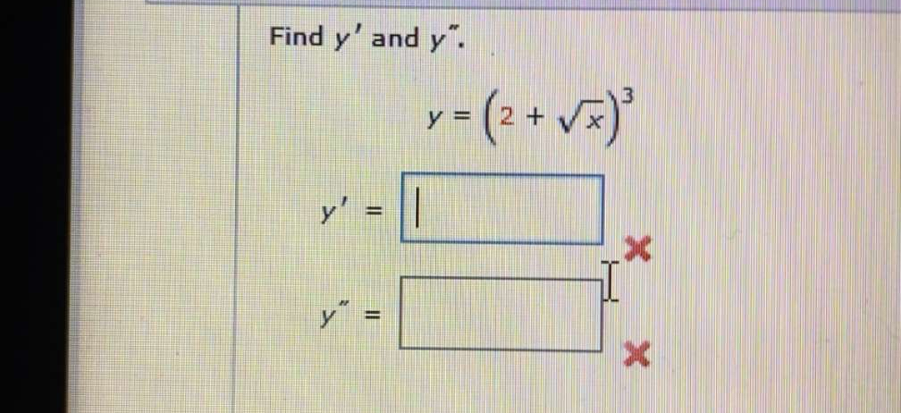 Solved Find y' ﻿and y''.y=(2+x2)3y'=y''= | Chegg.com