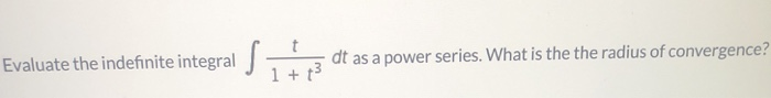 Solved Evaluate the indefinite integral Site dt as a power | Chegg.com