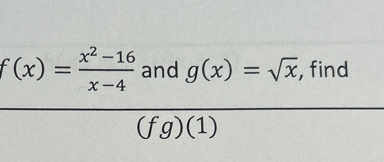 Solved f(x)=x2-16x-4 ﻿and g(x)=x2, ﻿find (fg)(1) | Chegg.com
