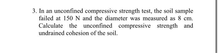 Solved 3. In an unconfined compressive strength test, the | Chegg.com