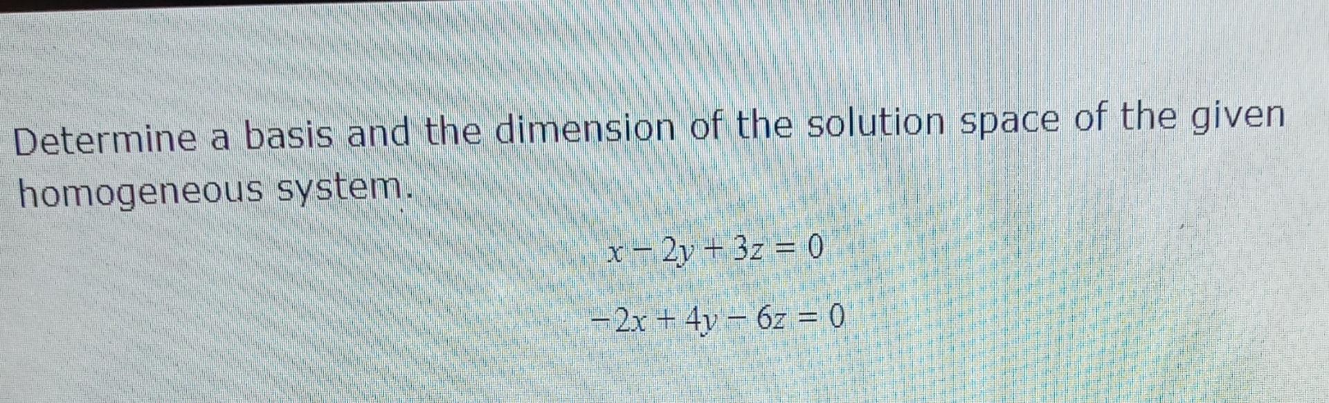 Solved Determine a basis and the dimension of the solution | Chegg.com