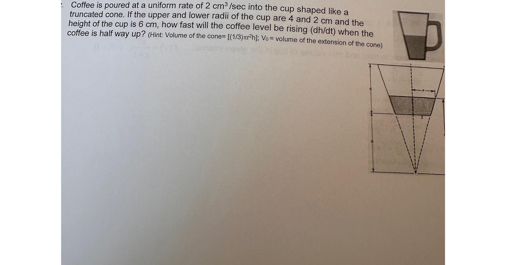Solved Coffee is poured at a uniform rate of 2cm3sec ﻿into | Chegg.com