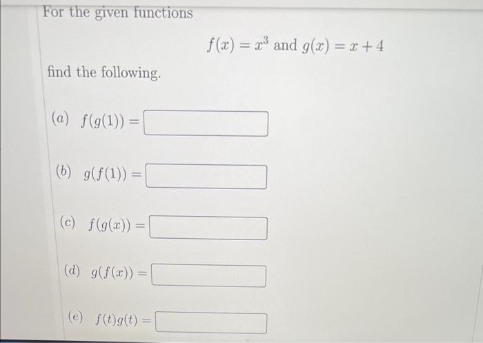 Solved For the given functions f(x)=x3 and g(x)=x+4 find the | Chegg.com