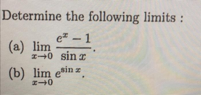 Solved Determine the following limits : et - 1 (a) lim 1-0 | Chegg.com