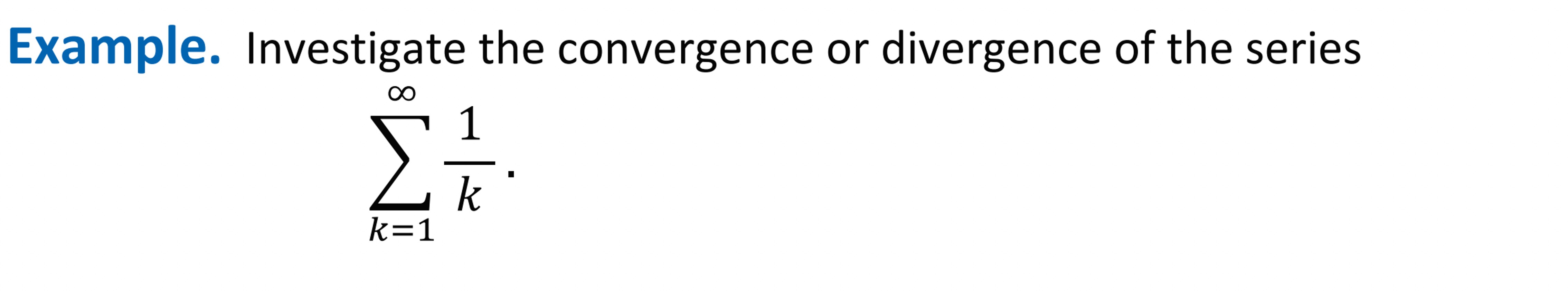 Solved Example. Investigate the convergence or divergence of | Chegg.com