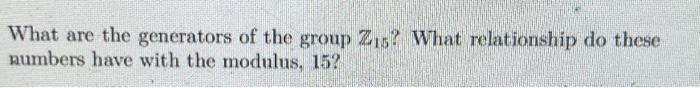 Solved What are the generators of the group Z15 ? What | Chegg.com