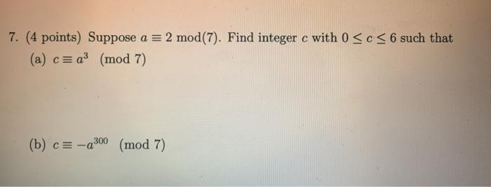 Solved 7. (4 points) Suppose a = 2 mod(7). Find integer c | Chegg.com
