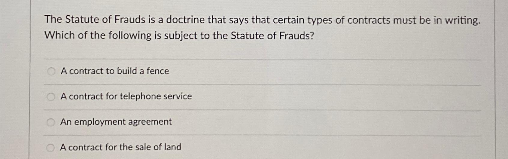 Solved The Statute of Frauds is a doctrine that says that | Chegg.com