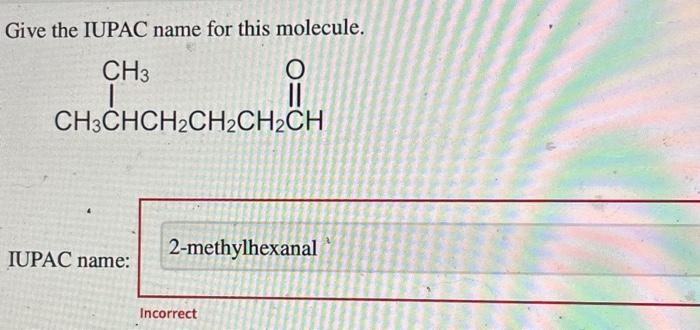 Solved Give the IUPAC name for this molecule. IUPAC name: | Chegg.com