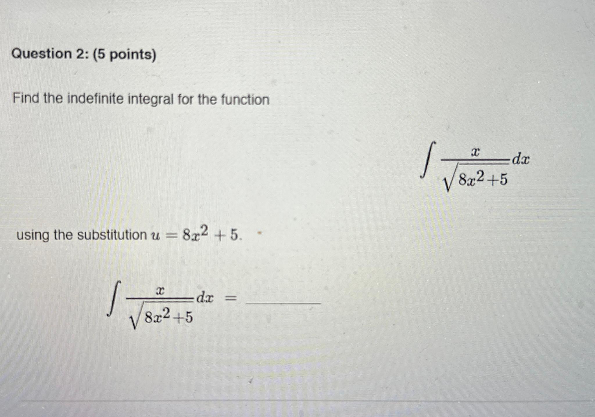 Solved Question 2: (5 ﻿points)Find the indefinite integral | Chegg.com