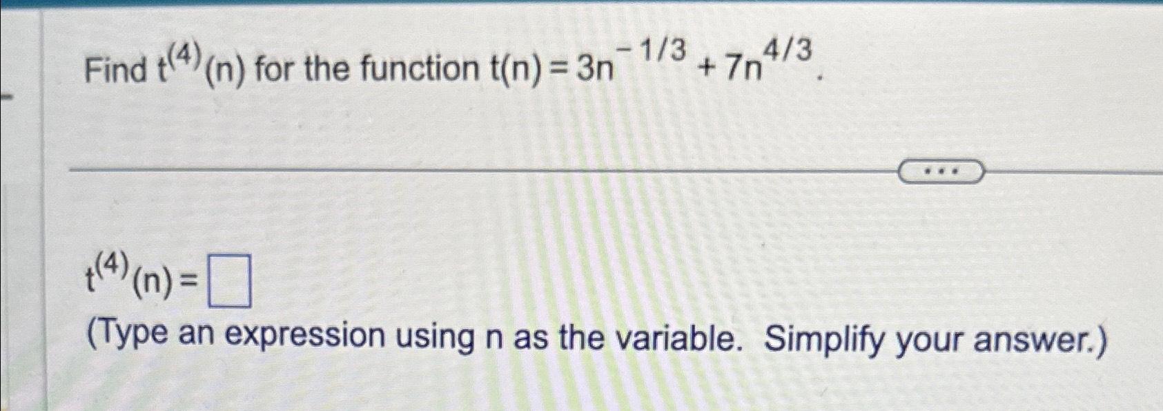 Solved Find t(4)(n) ﻿for the function | Chegg.com