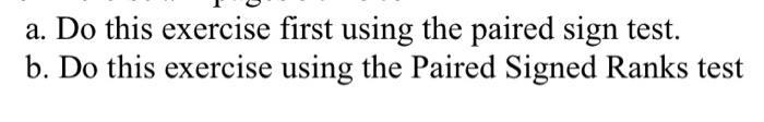 Solved a. Do this exercise first using the paired sign test. | Chegg.com