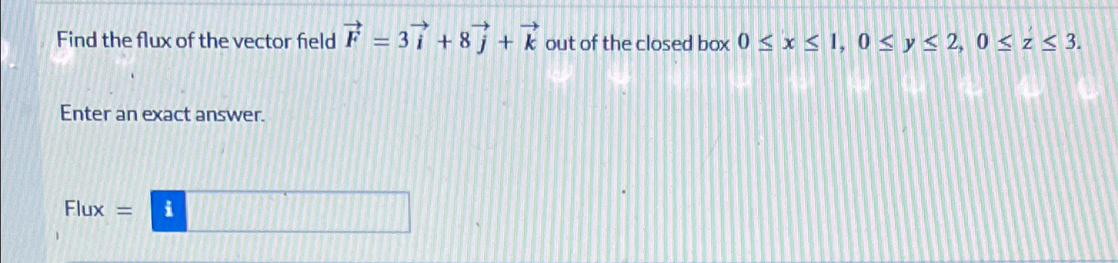 Solved Find the flux of the vector field | Chegg.com