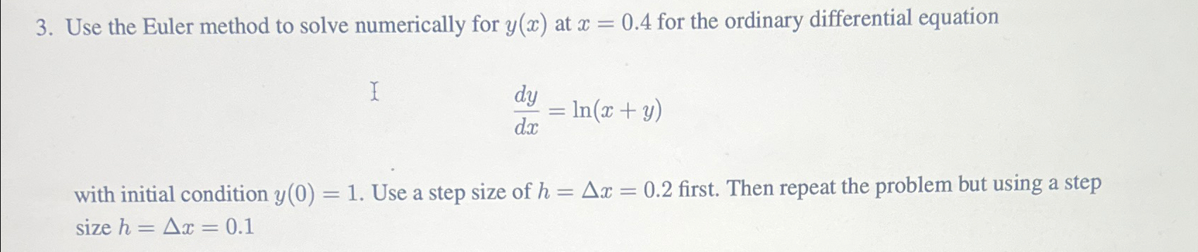 Solved Use the Euler method to solve numerically for y(x) | Chegg.com