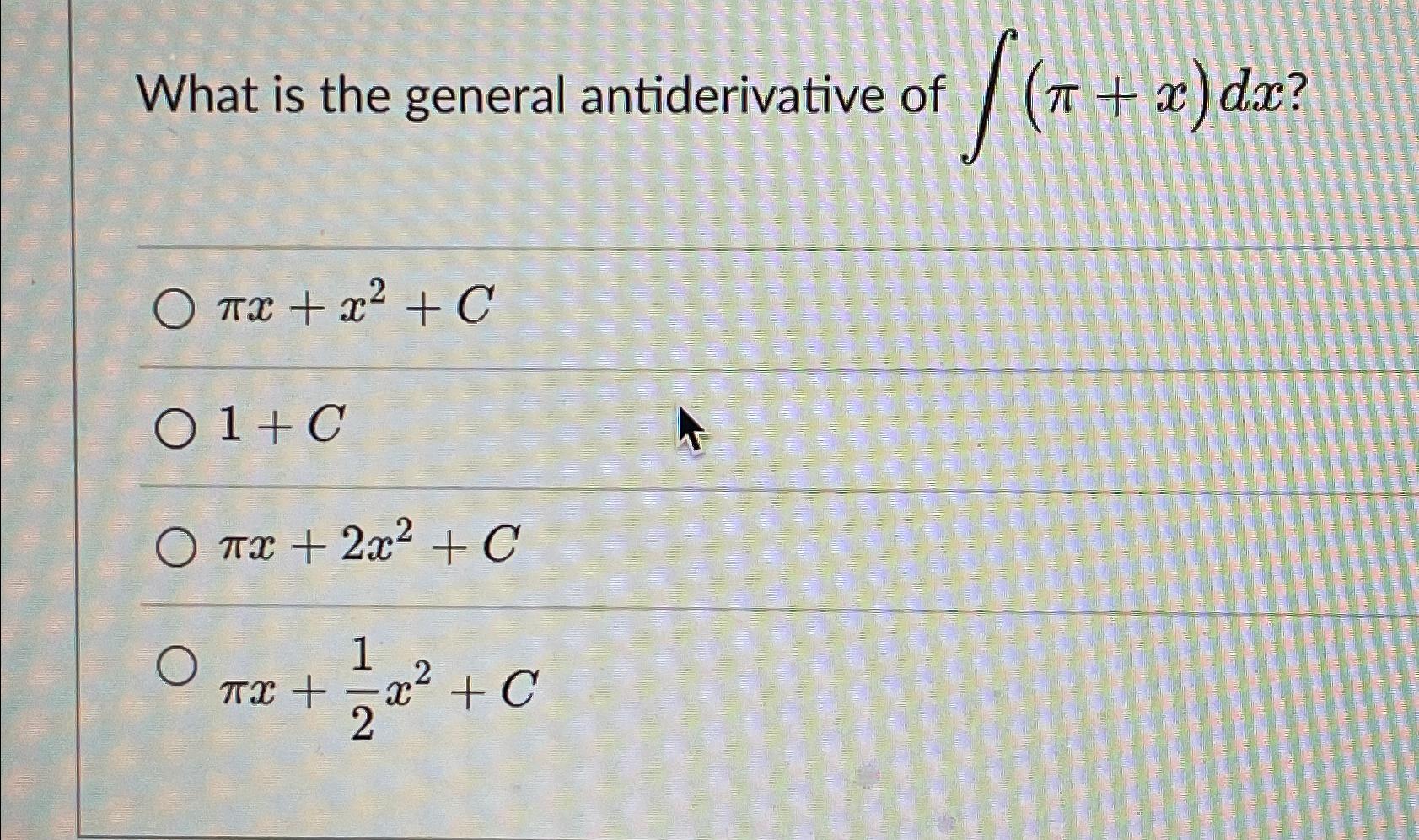Solved What is the general antiderivative of | Chegg.com