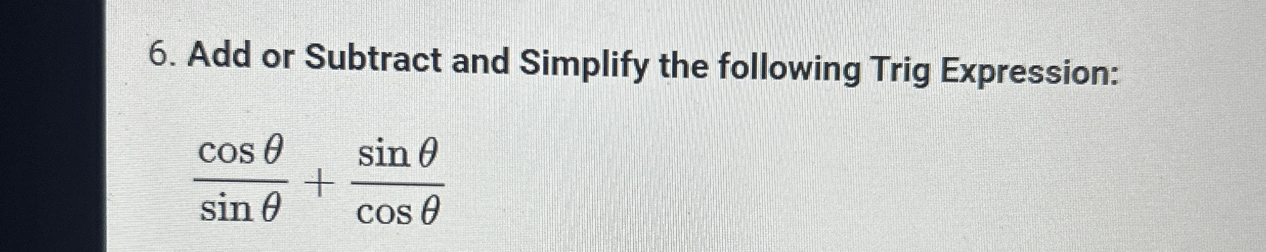 Solved Add or Subtract and Simplify the following Trig | Chegg.com
