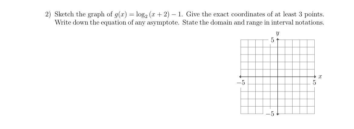 Solved Sketch the graph of g(x)=log2(x+2)-1. ﻿Give the exact | Chegg.com