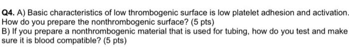 Solved Q4. A) Basic characteristics of low thrombogenic | Chegg.com