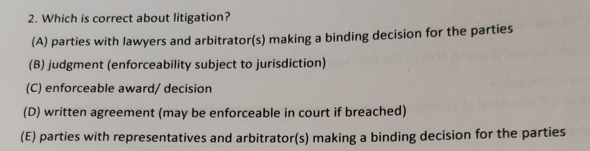2. Which is correct about litigation? (A) parties | Chegg.com