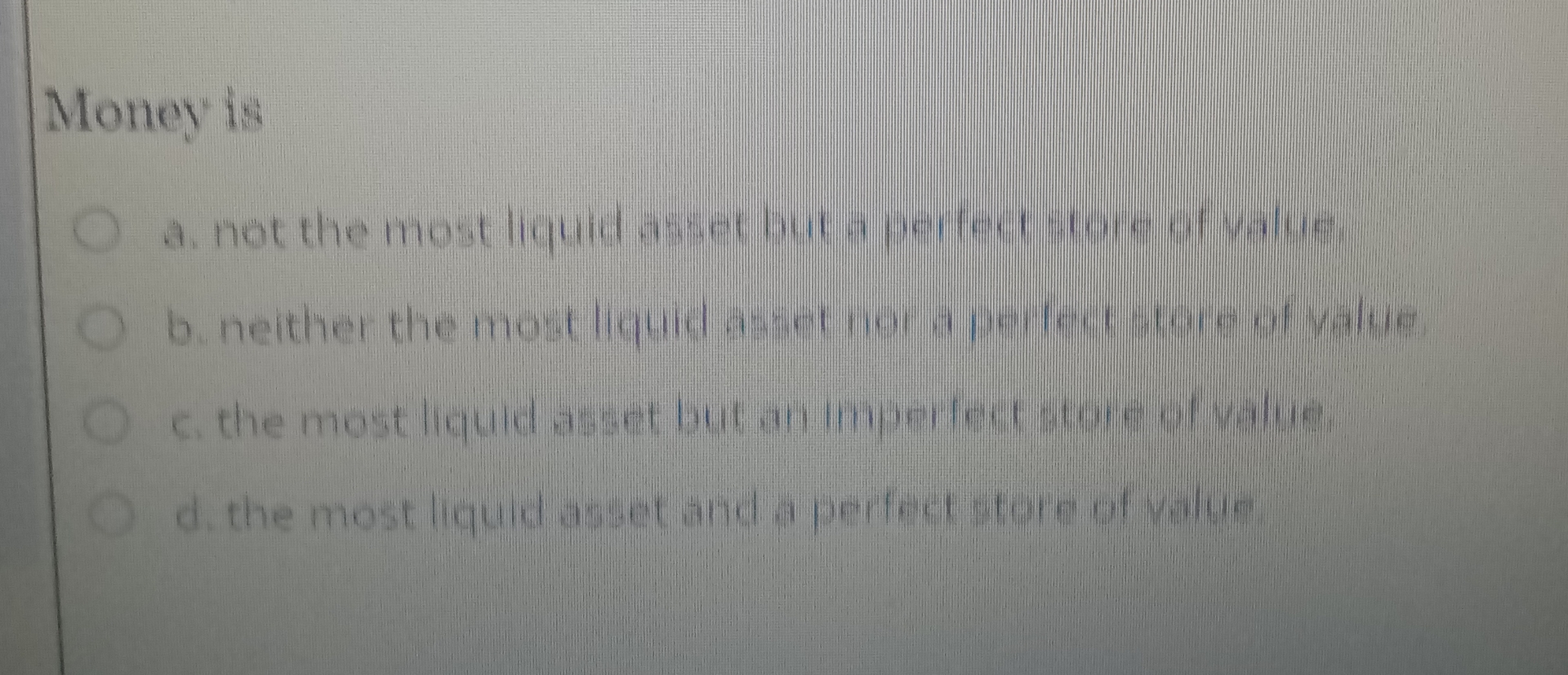 Solved Money isA. ﻿not the most liquid aset but a pertect | Chegg.com