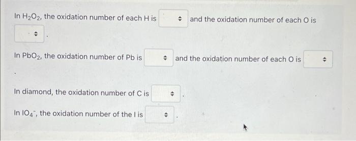 Solved In H₂O2, the oxidation number of each H is In PbO2, | Chegg.com