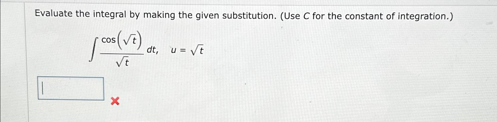 Solved Evaluate the integral by making the given | Chegg.com